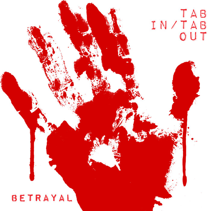 BETRAYAL | TAB IN/TAB OUT