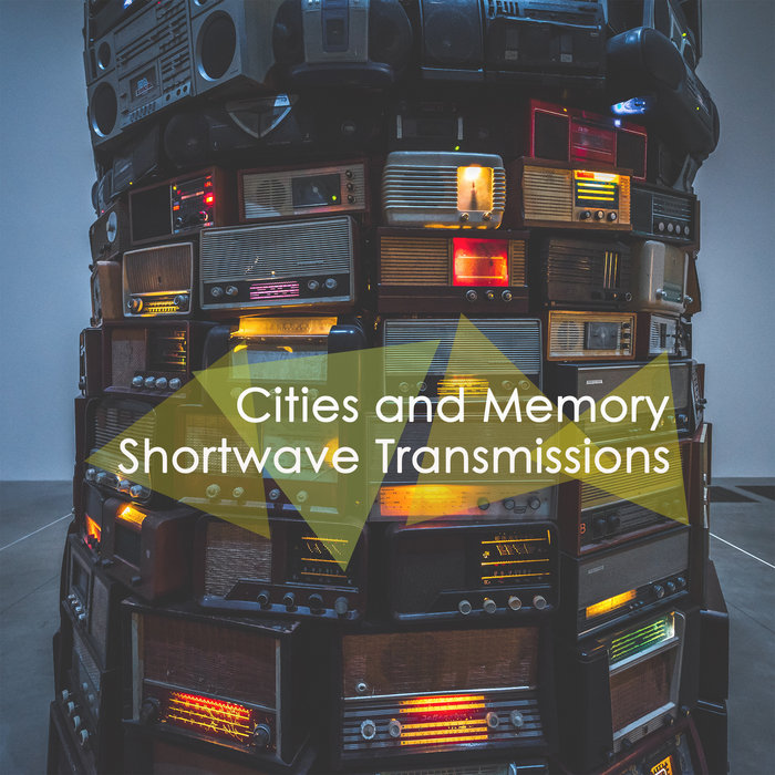 Shortwave Transmissions | Cities and Memory