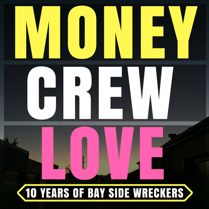 MONEY | CREW | LOVE | Bay Side Wreckers