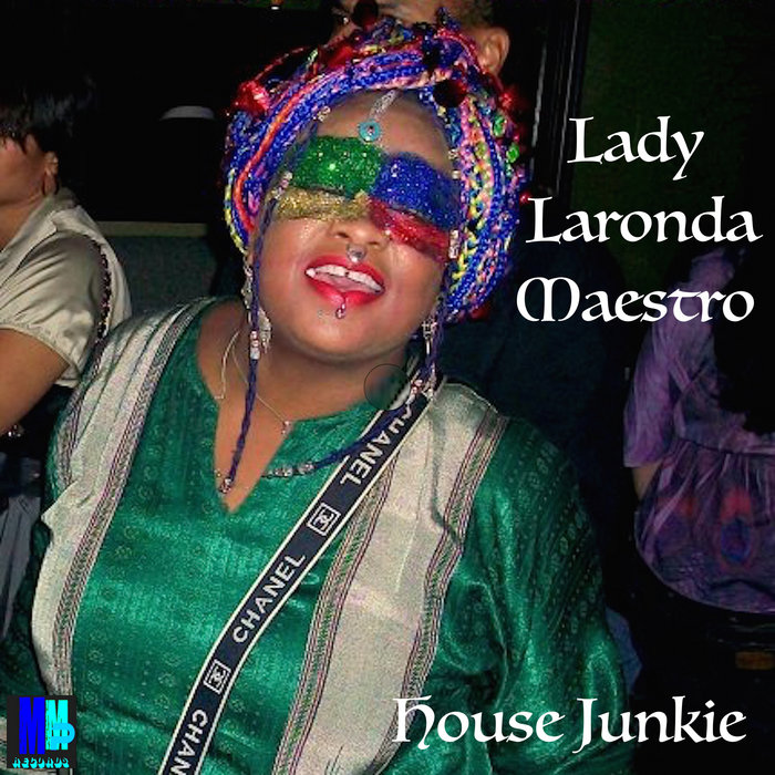 House Junkie | Lady Laronda Maestro | Miggedy Entertainment