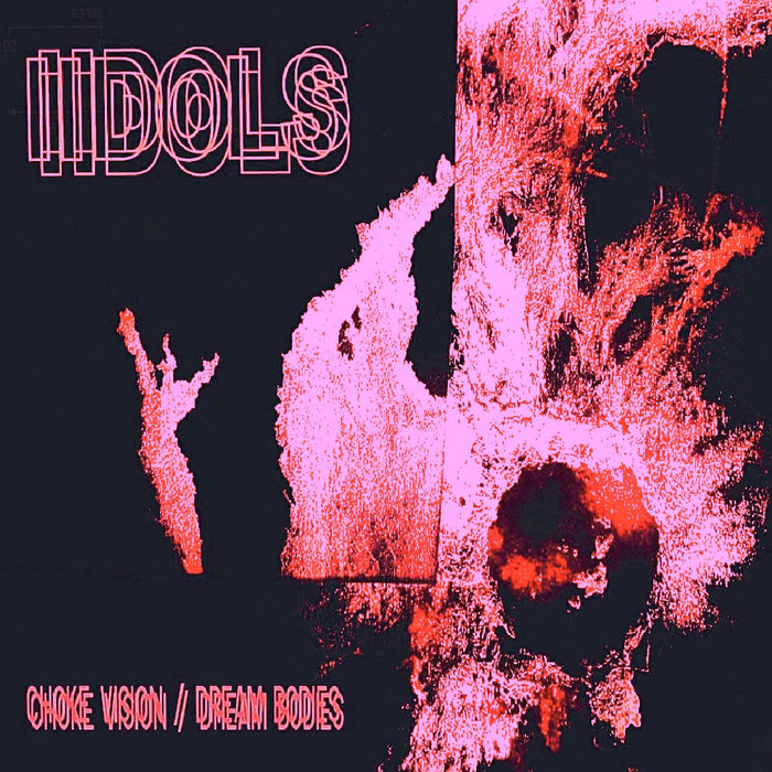 Choke Vision / Dream Bodies | iidols