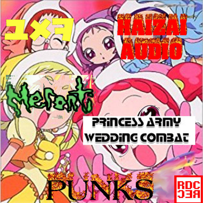 PUNKS | Haizai Audio / yumeo / Meronti / Princess Army Wedding Combat | CDR