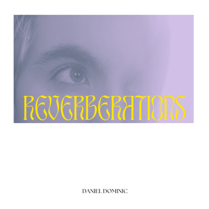 reverberations | Daniel Dominic
