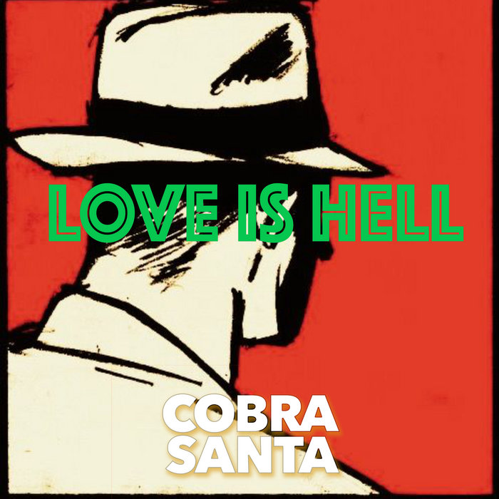 LOVE IS HELL | COBRA SANTA