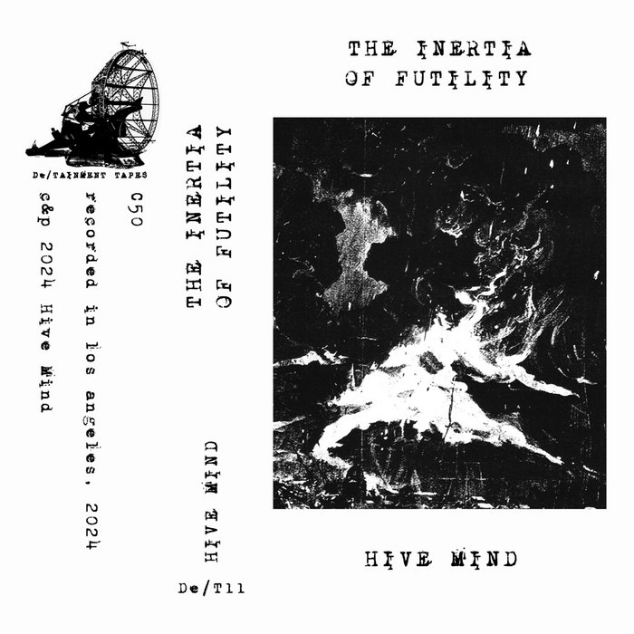 The inertia of Futility | HIVE MIND | De/TAINMENT TAPES