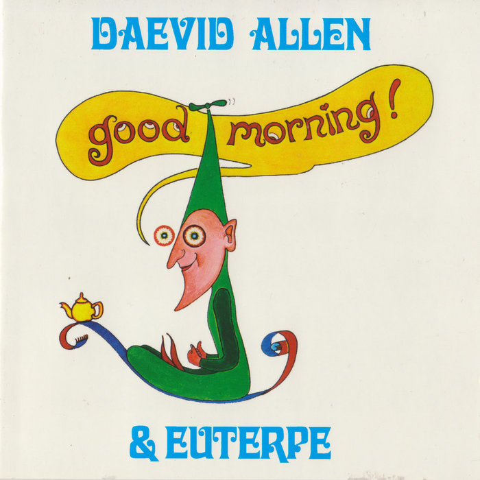 Good Morning! | Daevid Allen
