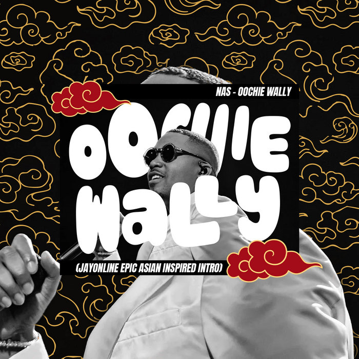 OOCHIE WALLY (JAYONLINE EPIC ASIAN INSPIRED INTRO) | NAS | JAYONLINE