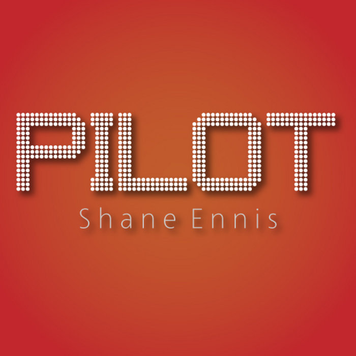 Pilot | Shane Ennis