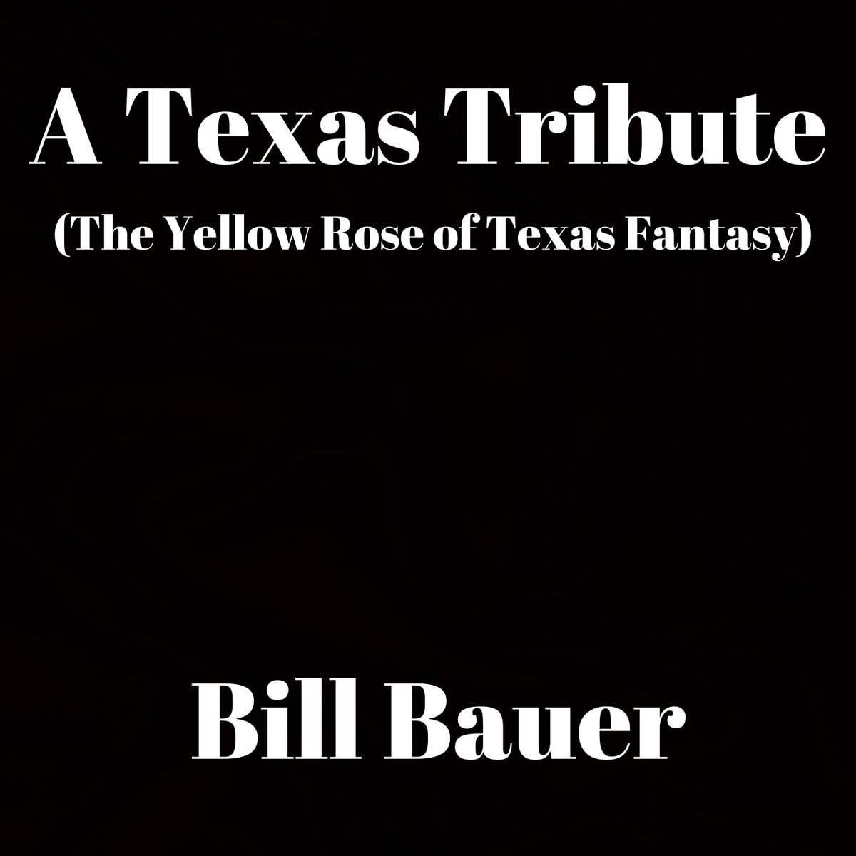 A Texas Tribute (The Yellow Rose of Texas Fantasy) | Bill Bauer