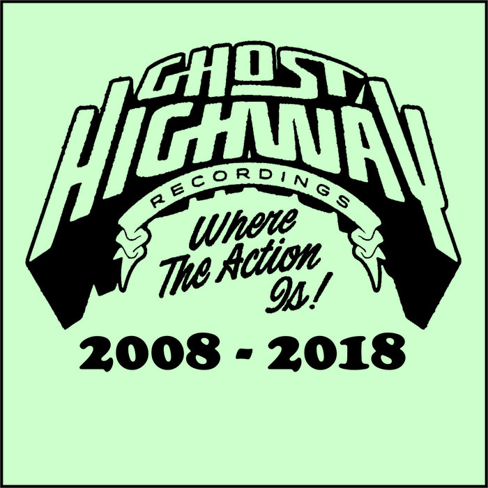 Ghost Highway Recordings 2008-2018 | VV.AA. | Ghost Highway Recordings
