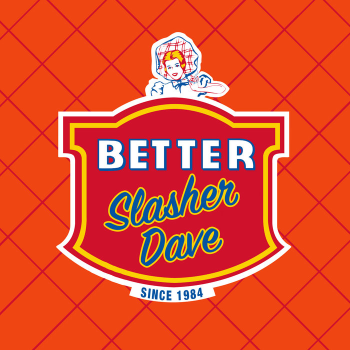 Better | Slasher Dave