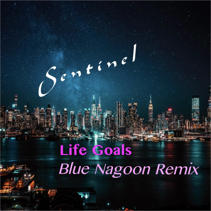 Life Goals ~ Blue Nagoon Remix | Sentinel