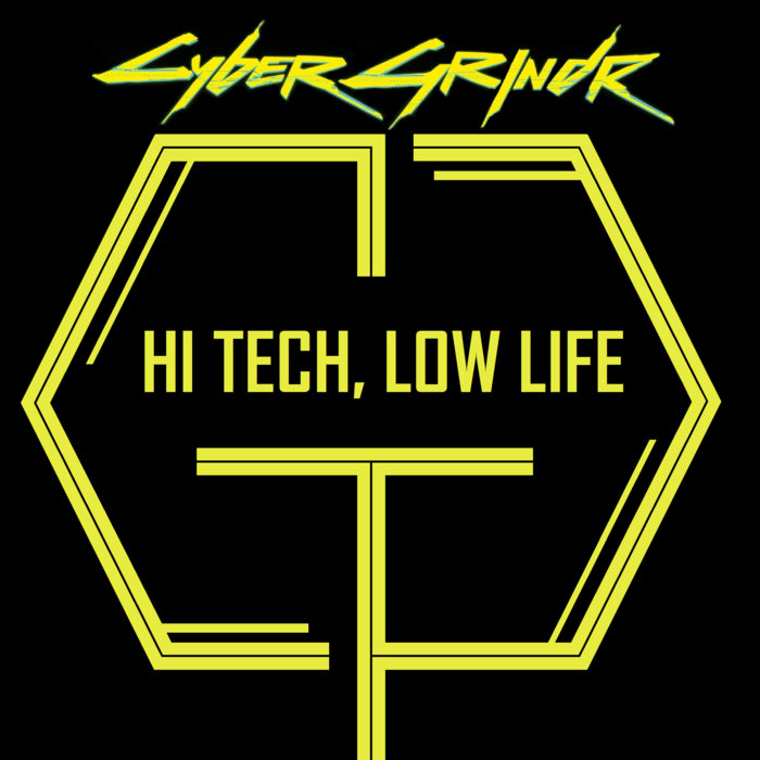 HI TECH, LOW LIFE | [CYBERGRINDR]