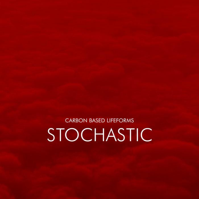 Stochastic | Carbon Based Lifeforms