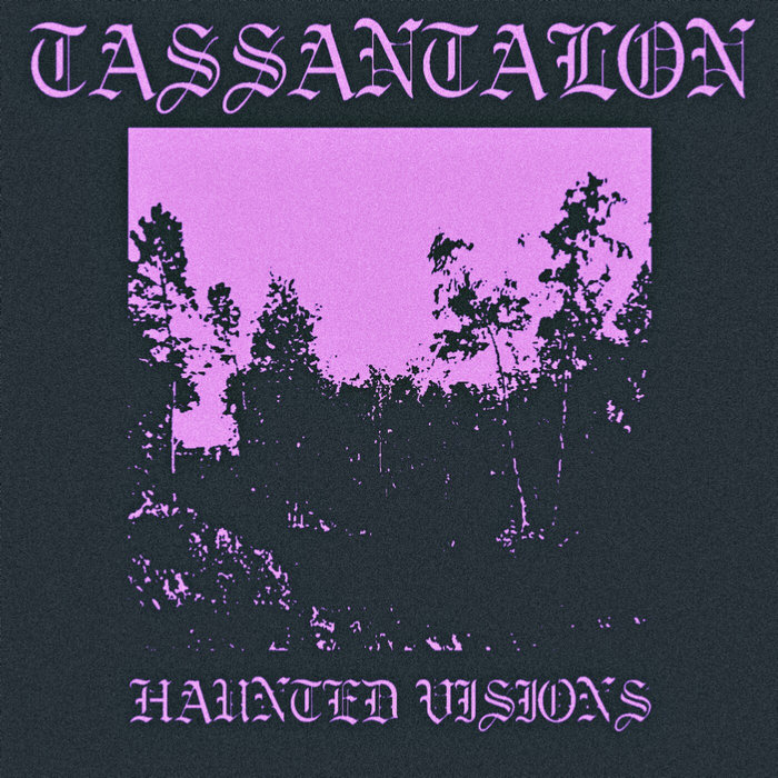 HAUNTED VISIONS | TASSANTALON