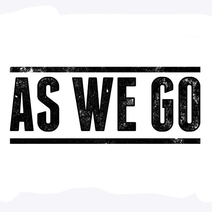 As We Go | As We Go