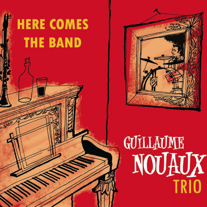 HERE COMES THE BAND | Guillaume Nouaux Trio (2016) | Guillaume Nouaux