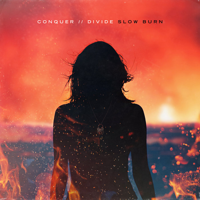 Slow Burn | Conquer Divide