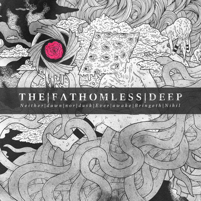 Neither dawn nor dusk / Ever awake / Bringeth Nihil | The Fathomless Deep