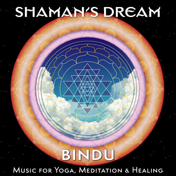 Bindu: Music for Yoga, Meditation & Healing | Shaman's Dream | White ...