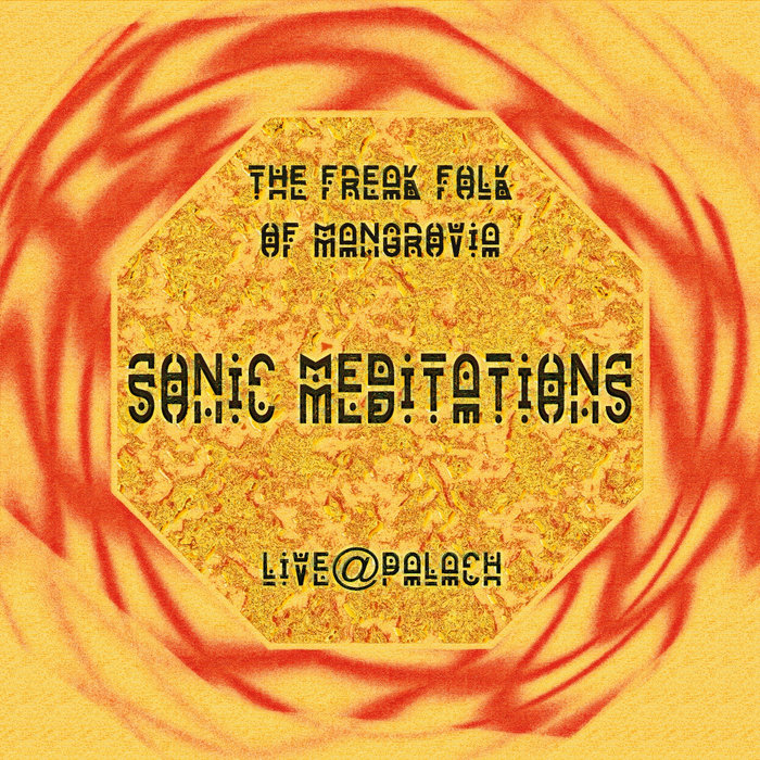 Sonic Meditations Live @ Palach | The Freak Folk of Mangrovia
