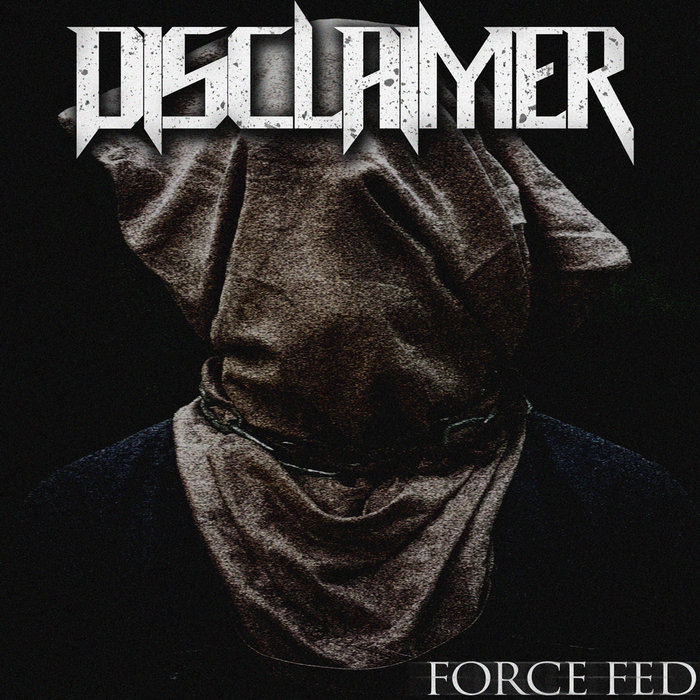 Force Fed | DISCLAIMER