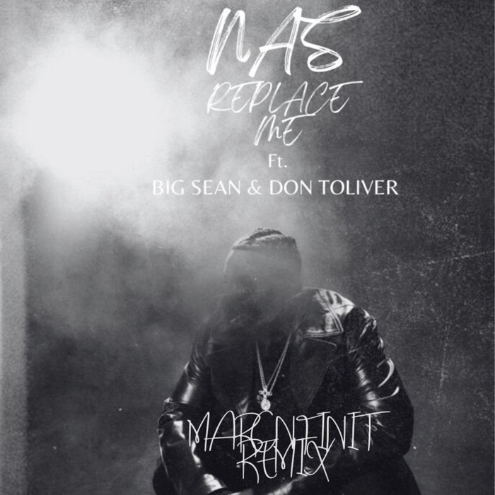 Nas Replace Me ft. Big Sean & Don Toliver MarcNFinit Remix | MarcNfinit