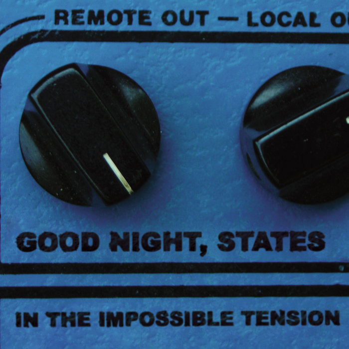 In The Impossible Tension | Good Night, States