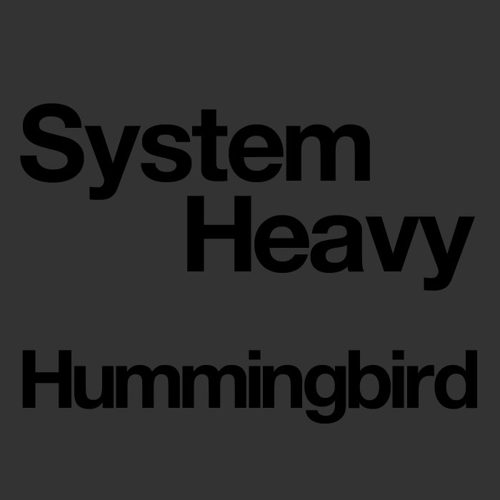 Hummingbird | System Heavy