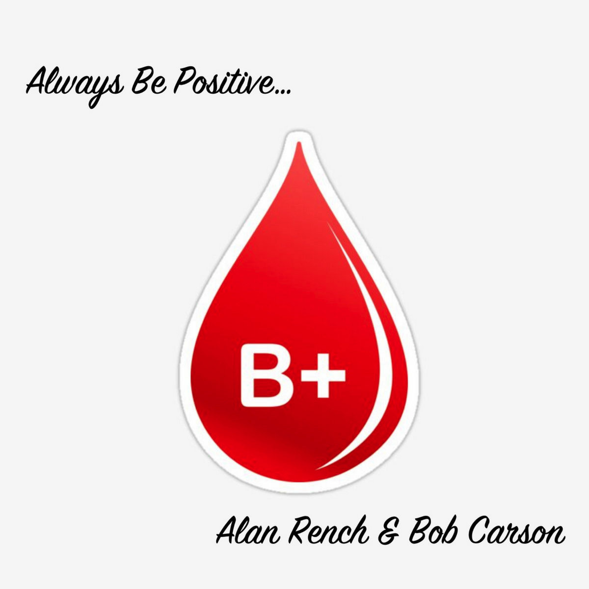 Always Be Positive | Alan Rench & Bob Carson | Alan Rench