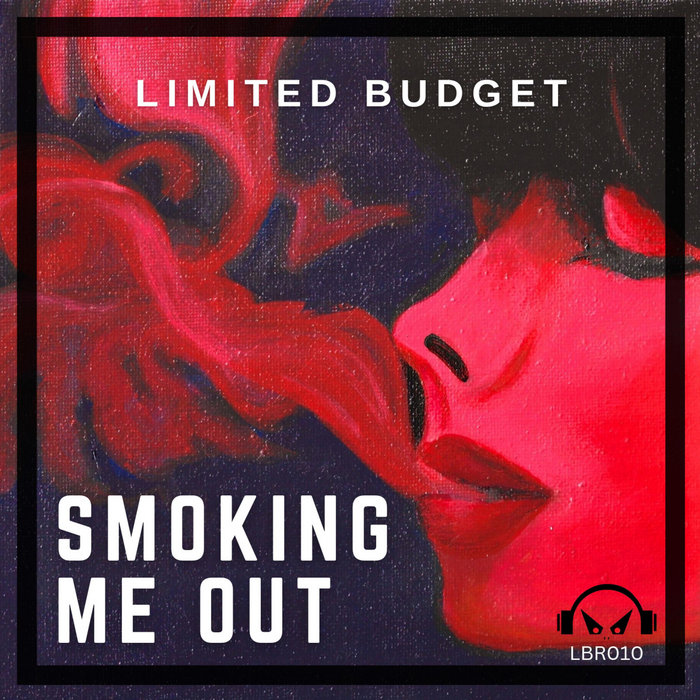 Smoking Me Out | Limited Budget