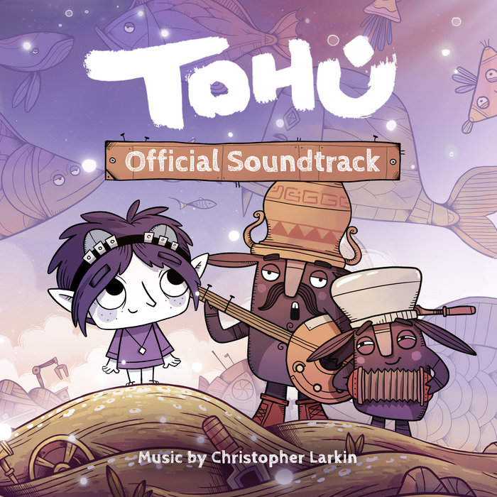 TOHU (Original Soundtrack) | Christopher Larkin