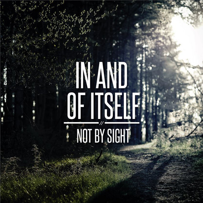 Not By Sight | In And Of Itself