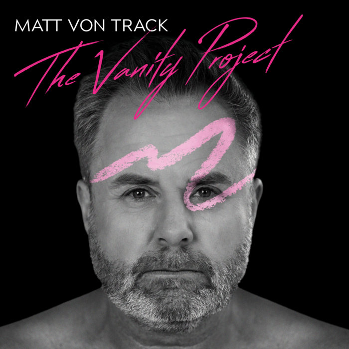 The Vanity Project | Matt von Track