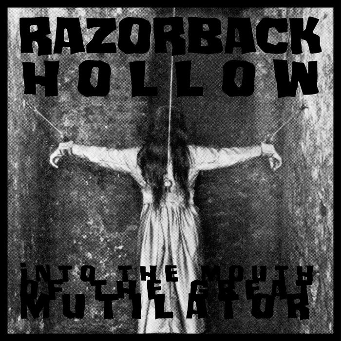 Into the Mouth of the Great Mutilator | Razorback Hollow | Glass Apple ...