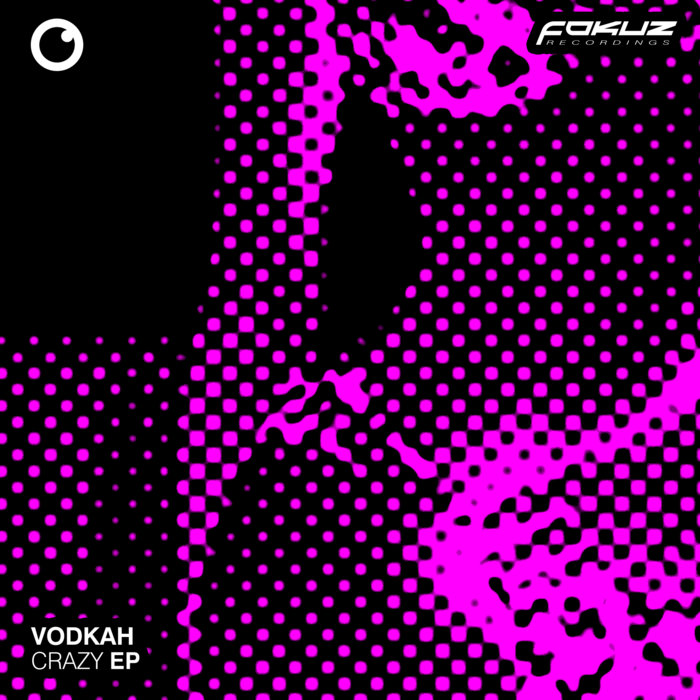 Crazy EP | Vodkah | Fokuz Recordings