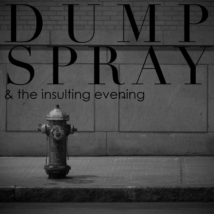 The Insulting Evening | Dump Spray
