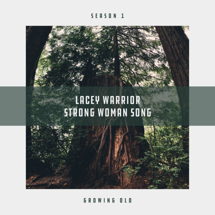 Strong Woman Song (Lacey Warrior) | Lacey Warrior | Growing Old Project