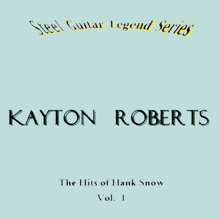Kayton Roberts: Hits of Hank Snow | Kayton Roberts