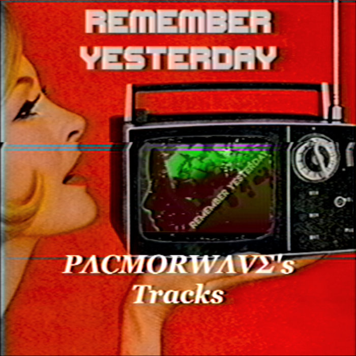 REMEMBER YESTERDAY (PΛCMORWΛVΣ's tracks) | PΛCMORWΛVΣ