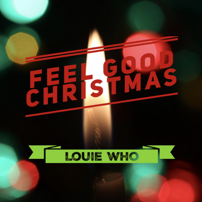 Feel Good Christmas | Louie Who