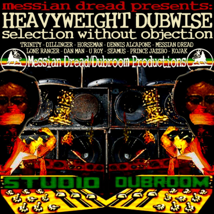 Messian Dread Presents A Heavyweight Dubwise Selection Without Objection | Messian Dread ...