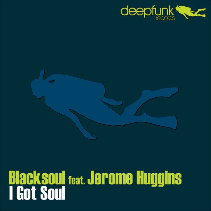 I Got Soul | Blacksoul feat. Jerome Huggins | Deepfunk Records