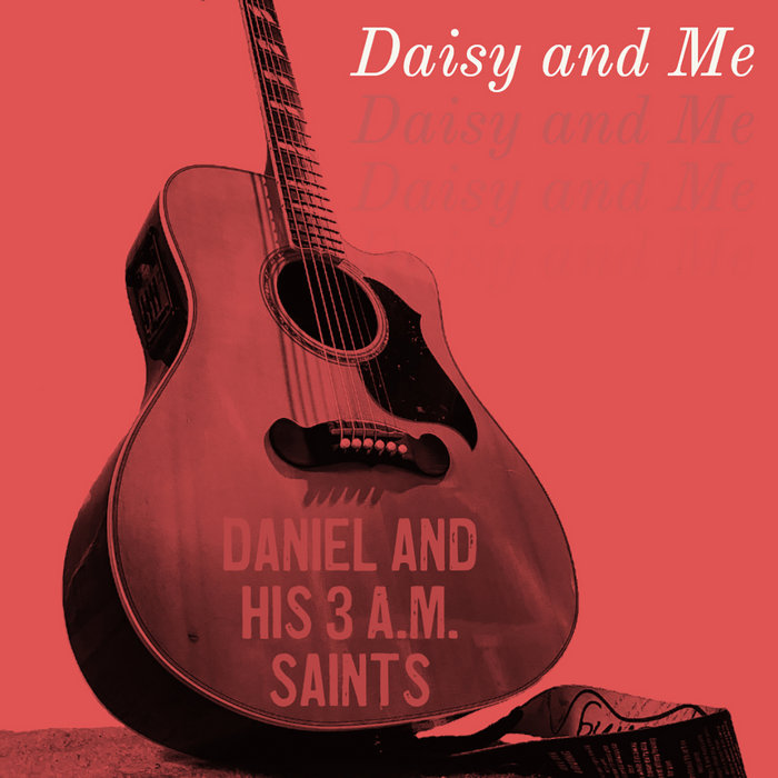 Daisy and Me | Daniel and His 3 A.M. Saints