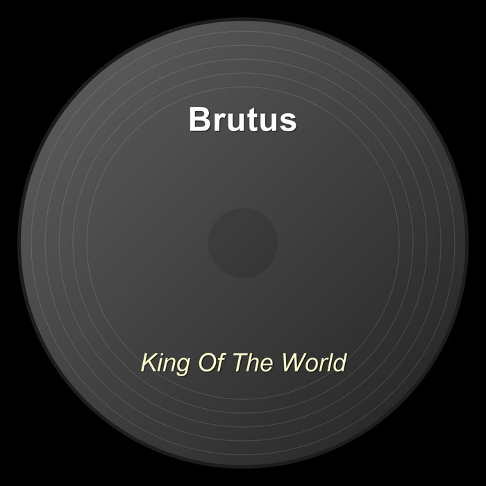 King Of The World | Brutus (8)
