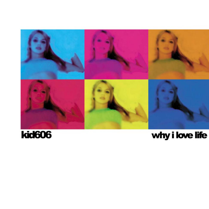 Why I Love Life (2000) | Kid606