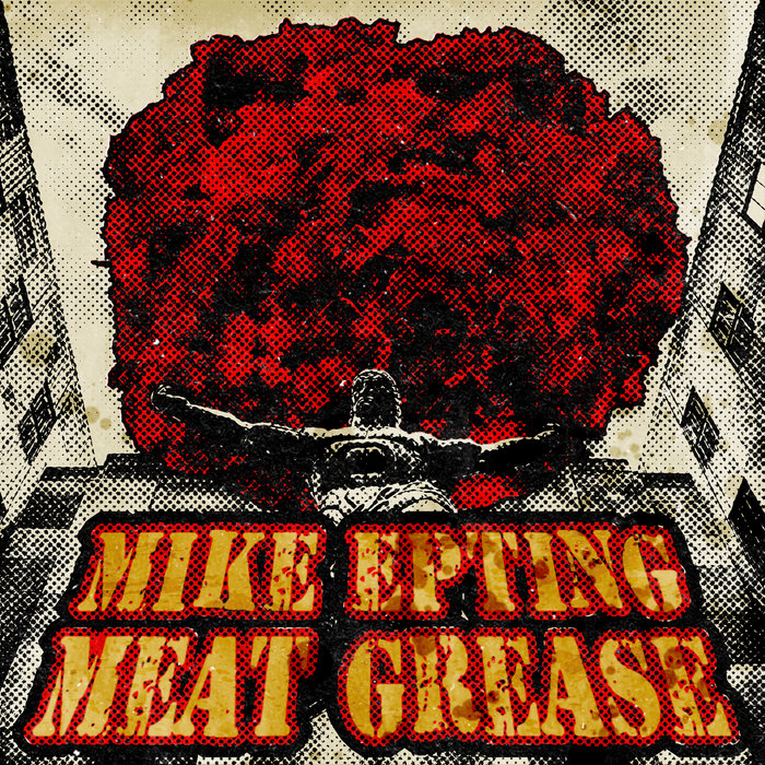 Meat Grease | Mike Epting