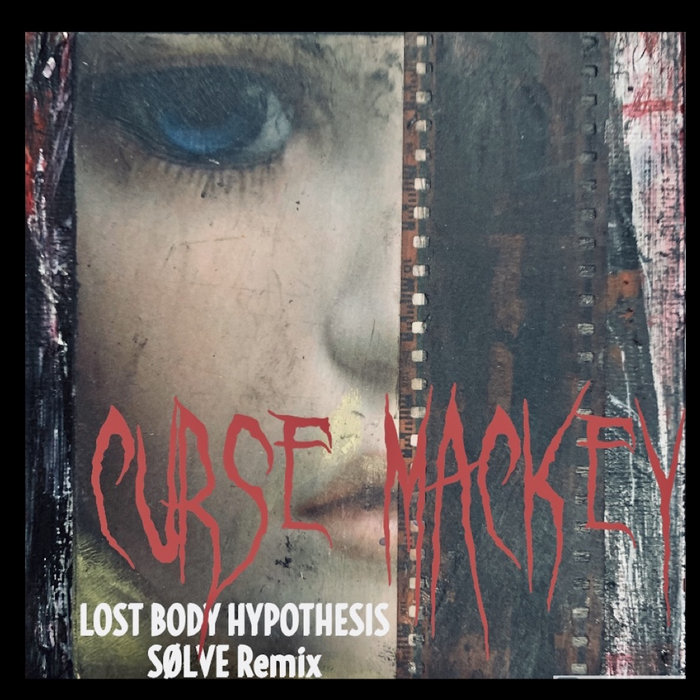 Lost Body Hypothesis (SØLVE Remix) | Curse Mackey