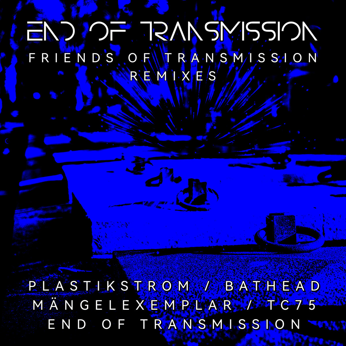 FRIENDS OF TRANSMISSION REMIXES | End Of Transmission