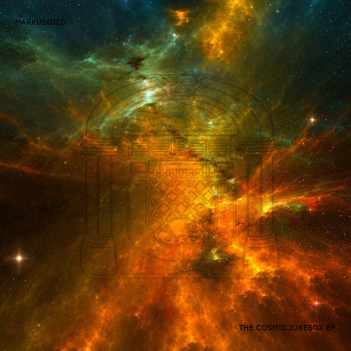 The Cosmic Jukebox EP | MarkusDied